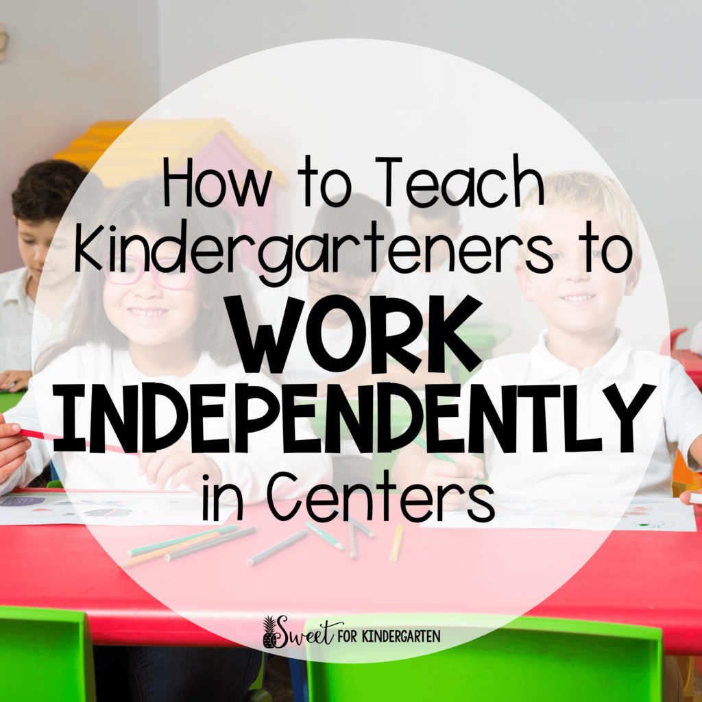 How to Teach Kindergarteners to Work Independently during Centers ...