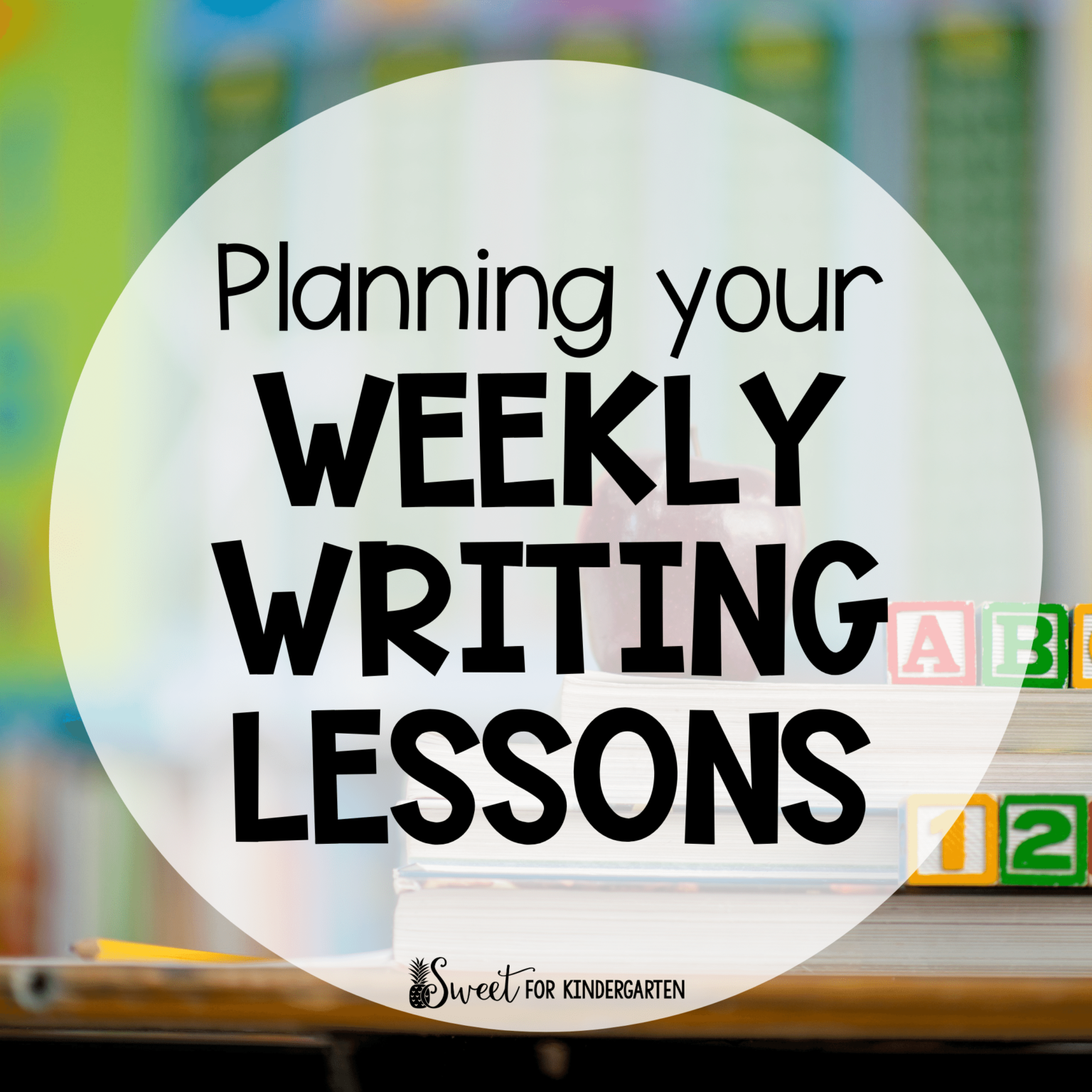Planning Weekly Writing Lessons for Kindergarten | Sweet for Kindergarten