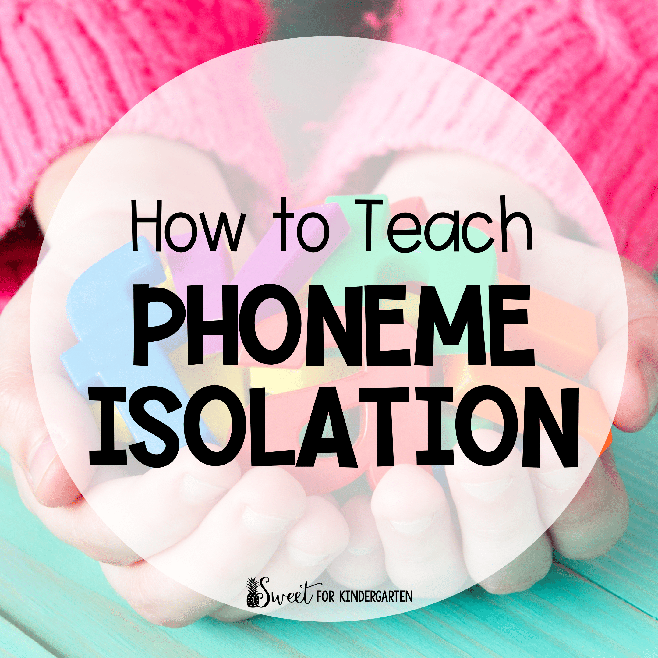 How to Teach Phoneme Isolation | Sweet for Kindergarten