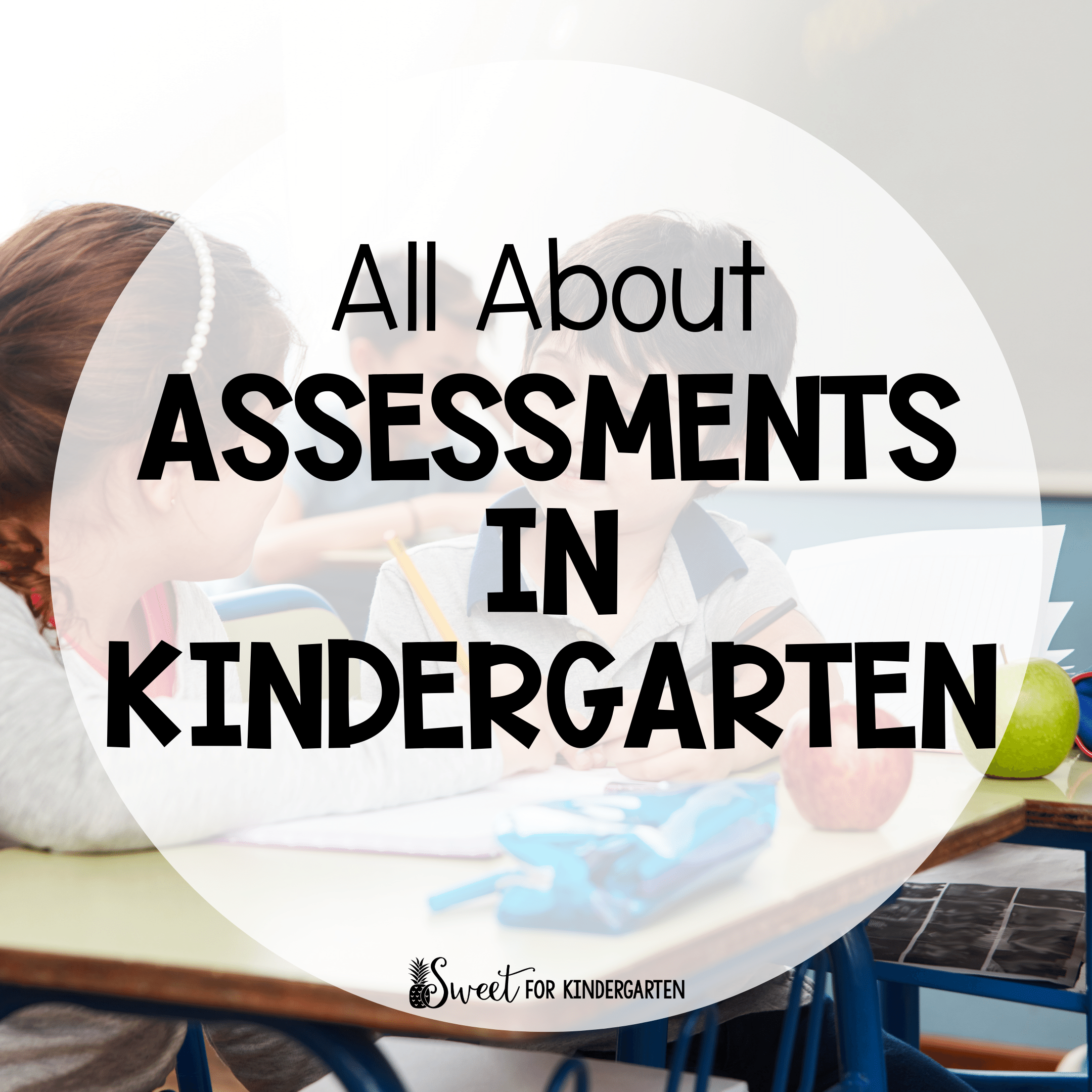 All About Assessments in Kindergarten | Sweet for Kindergarten