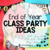 5 Exciting End of Year Class Party Ideas to Make Your Celebration ...